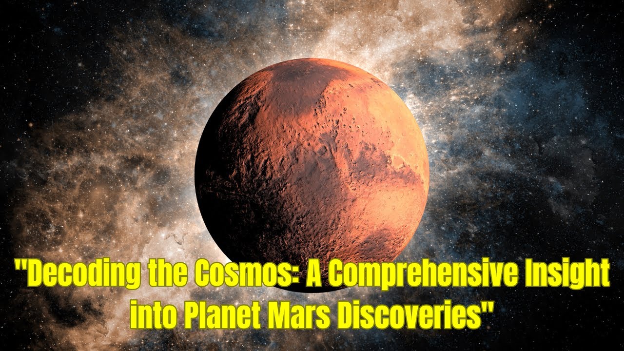 Decoding the Cosmos: A Comprehensive Insight into Planet Mars ... Decoding the Cosmos: A Comprehensive Insight into Planet Mars ...