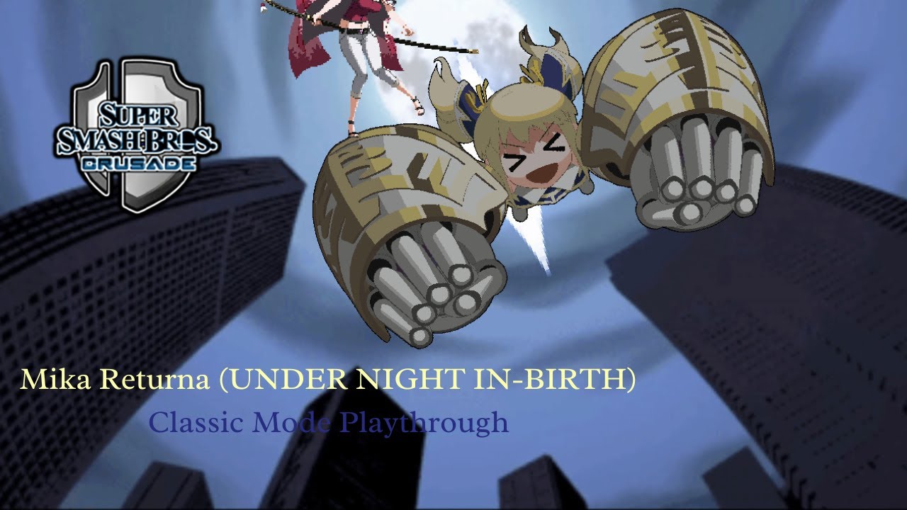 Super Smash Bros. Crusade 9.5 Demo - Mika Return (Under Night In-Birth ...