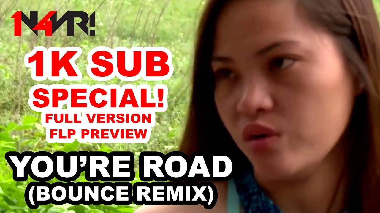 You're Road (Bounce Remix) [FULL VERSION FLP Playthrough] - 1K SUB ...