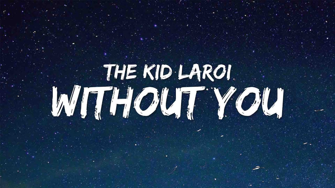 The Kid LAROI - WITHOUT YOU (Lyrics) - YouTube