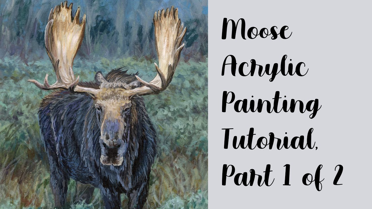 How to Paint a Moose, Part 1 of 2 - YouTube