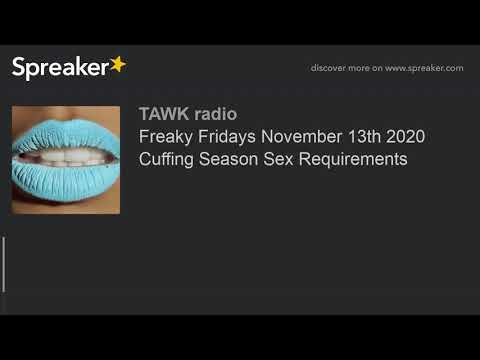 Freaky Fridays November 13th 2020 Cuffing Season Sex Requirements