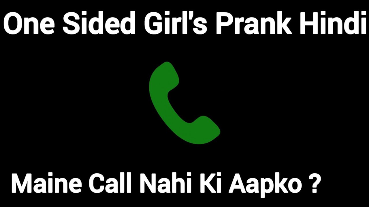 Maine Call Nahi Ki Aapko ? One Sided Girl's Prank Hindi #call # ...