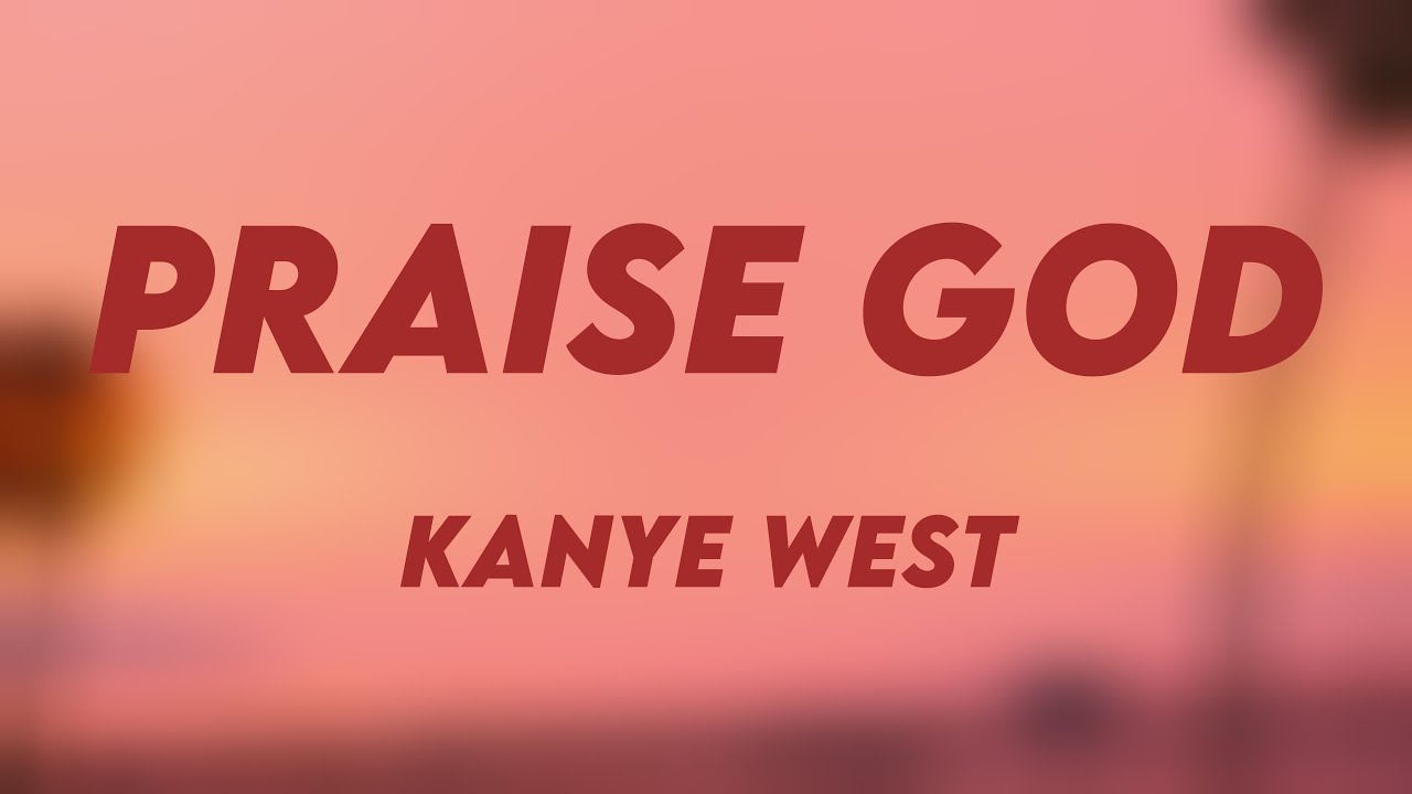 Praise God - Kanye West /Lyric Song/ ⛰ - YouTube