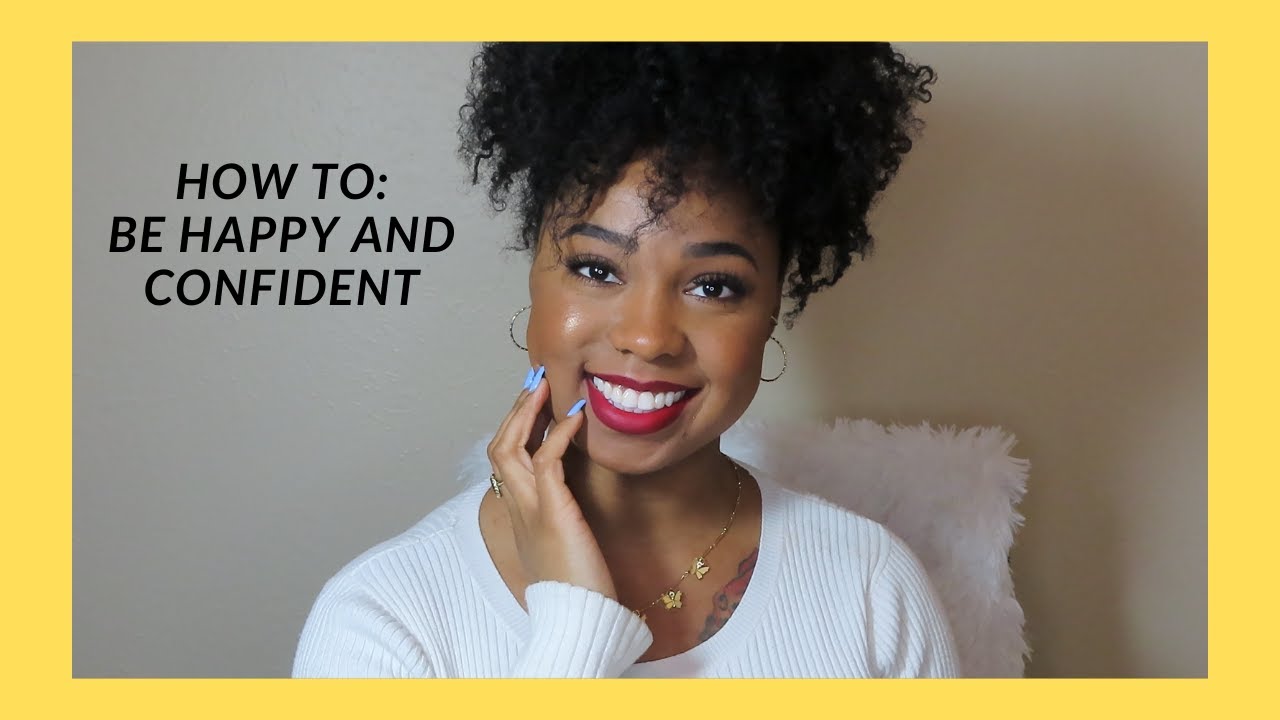 How to Be Happy and Confident Everyday! Life Changing Tips - YouTube