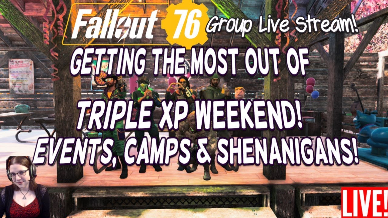 Fallout 76 Group Live Stream | TRIPLE XP Weekend! Events, Camps ...