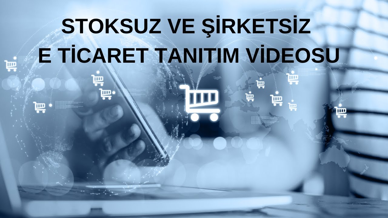 Şirketsiz ve Stoksuz E Ticaret Tanıtım Videosu 1 - YouTube