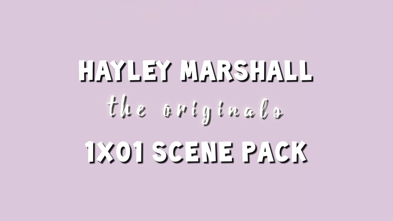 Hayley Marshall - 1x01 scene pack - YouTube