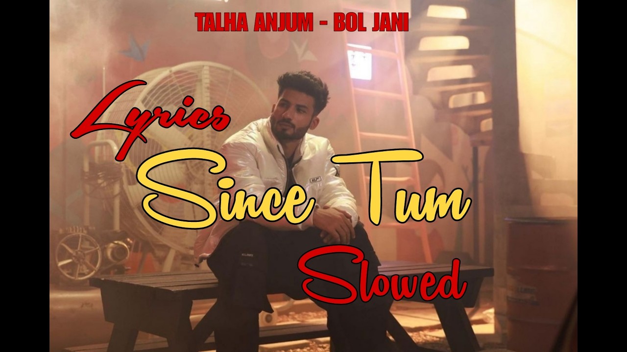 JANI - Since Tum ft. ‪Talha Anjum‬ | Slowed and Lyrics - YouTube