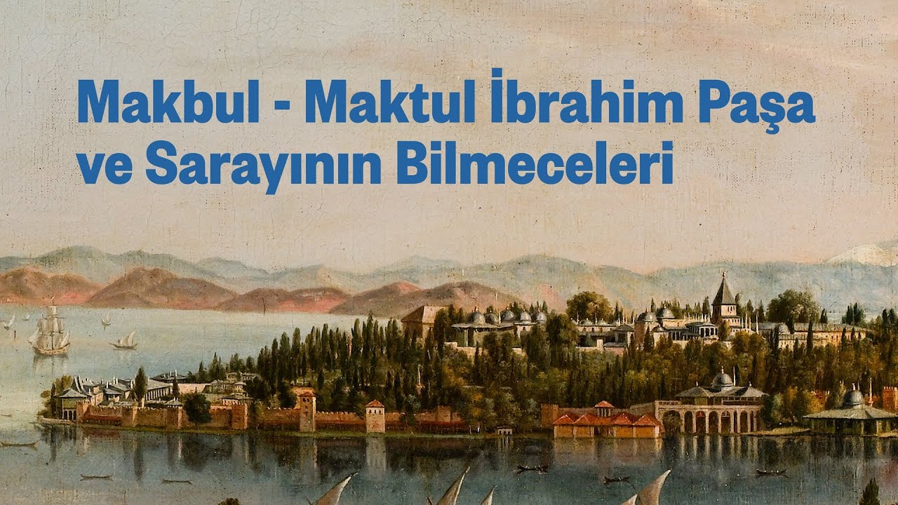 Makbul - Maktul İbrahim Paşa ve Sarayının Bilmeceleri - YouTube