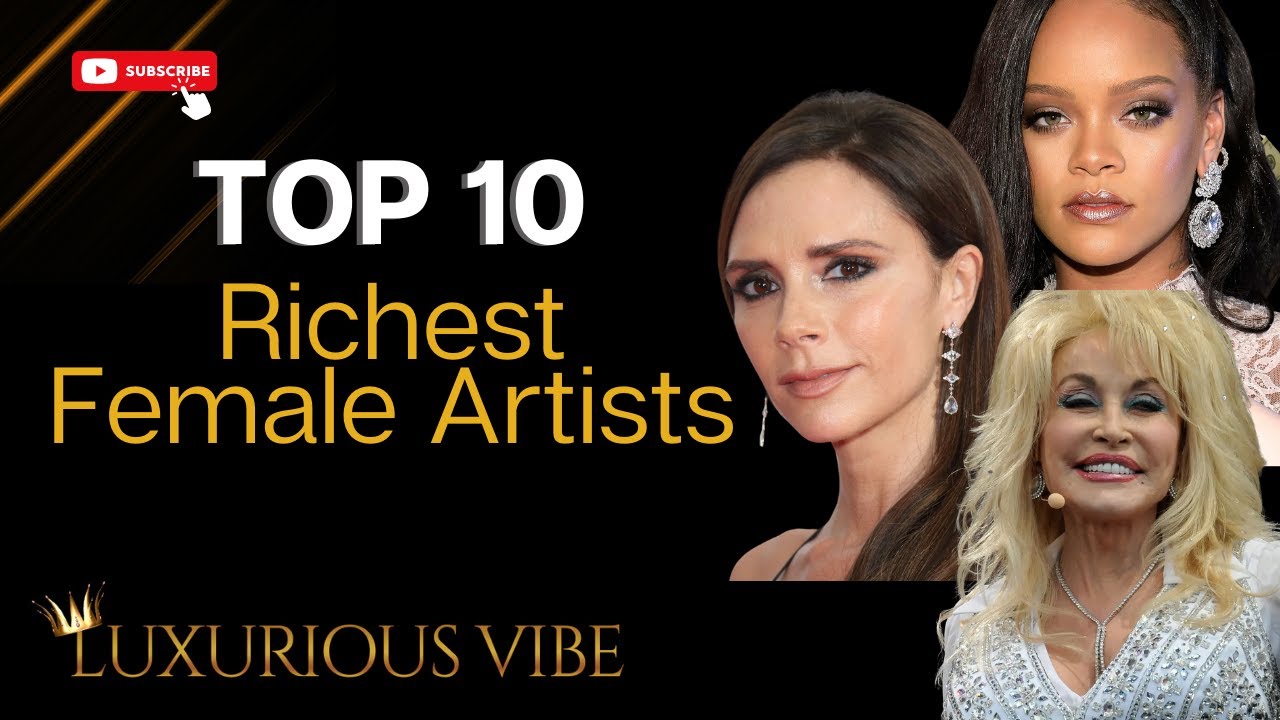 TOP 10 Richest Female Artists - YouTube