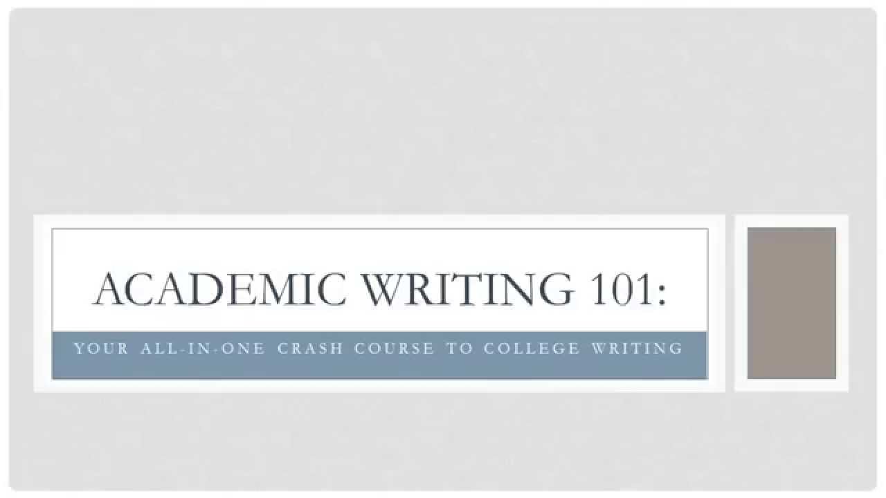 Academic Writing 101: Introduction to College Writing - YouTube