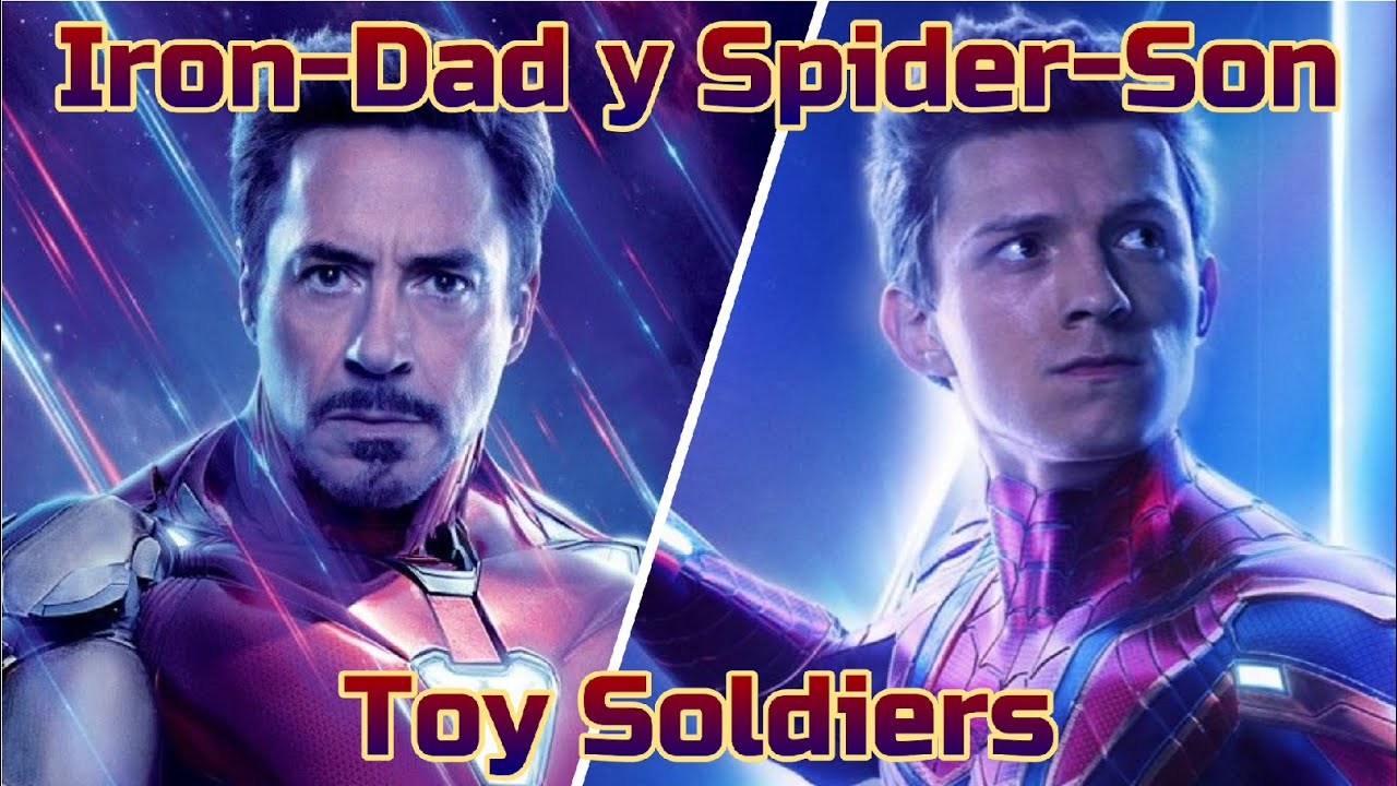 Toy Soldiers // Iron-Dad y Spider-Son // Marvel // AMV // ¡¡¡ESPECIAL ...