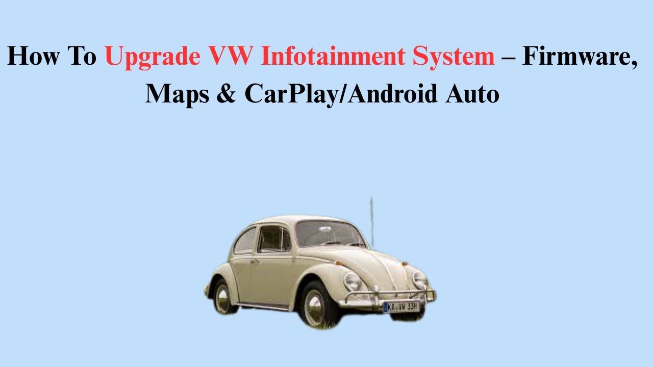 How To Upgrade VW Infotainment System – Firmware, Maps & CarPlay ...