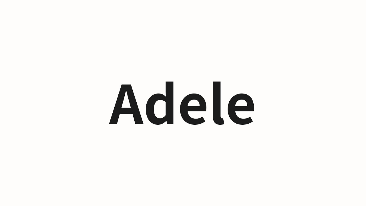 How to pronounce Adele | Adele (Adele in Chinese) - YouTube