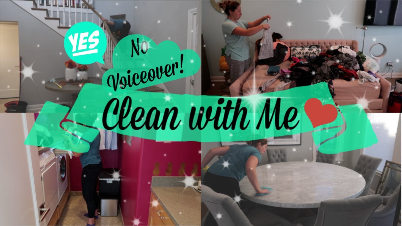 Clean With Me 2018 Cleaning Motivation No Voiceover Youtube