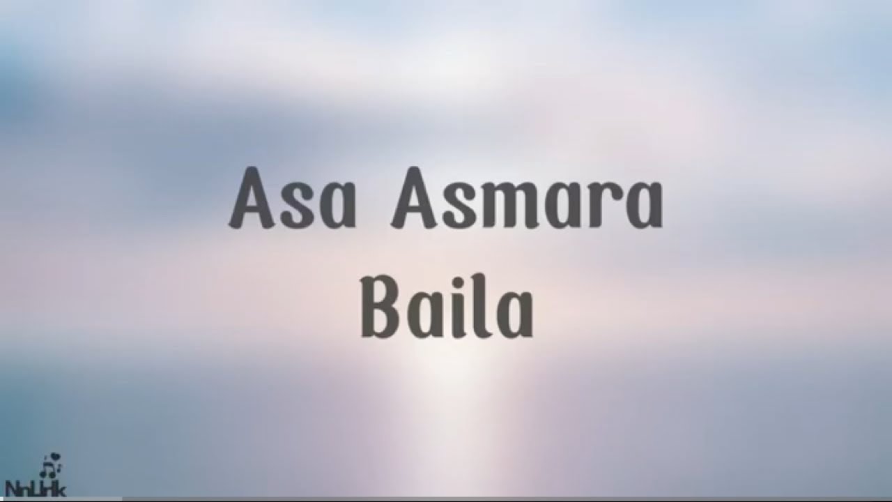 Asa Asmara - Baila | Lirik - YouTube