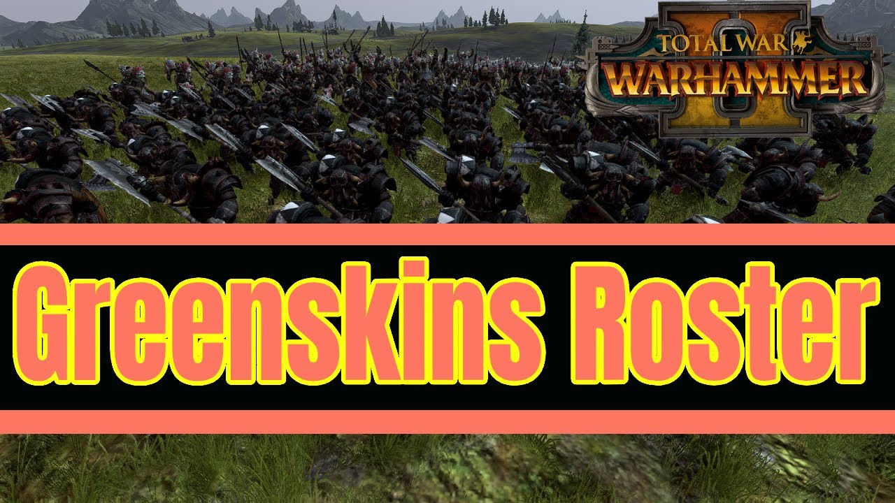 Greenskins Unit Roster Guide (UPDATED 2021): Total War Warhammer 2 - YouTube