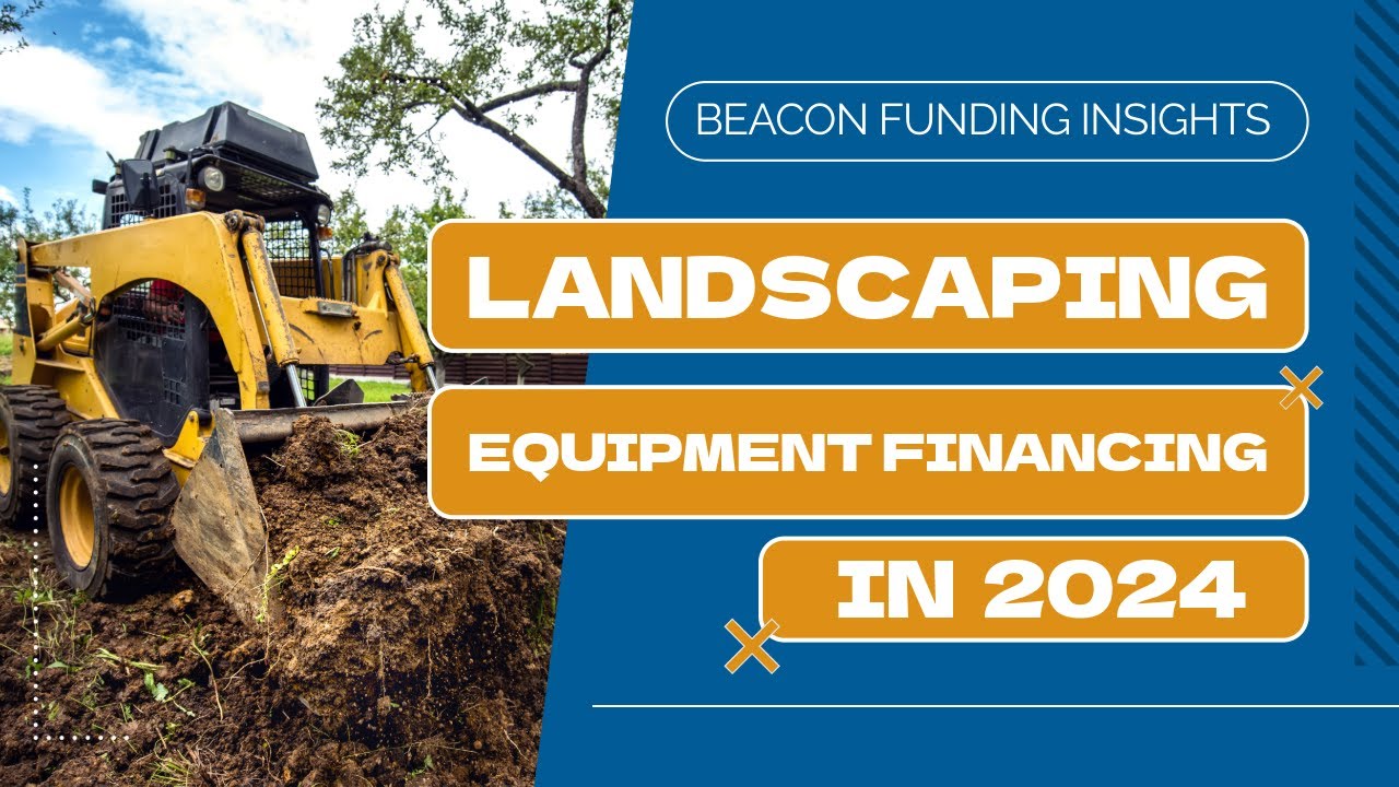 Landscaping Equipment Financing in 2024 - YouTube