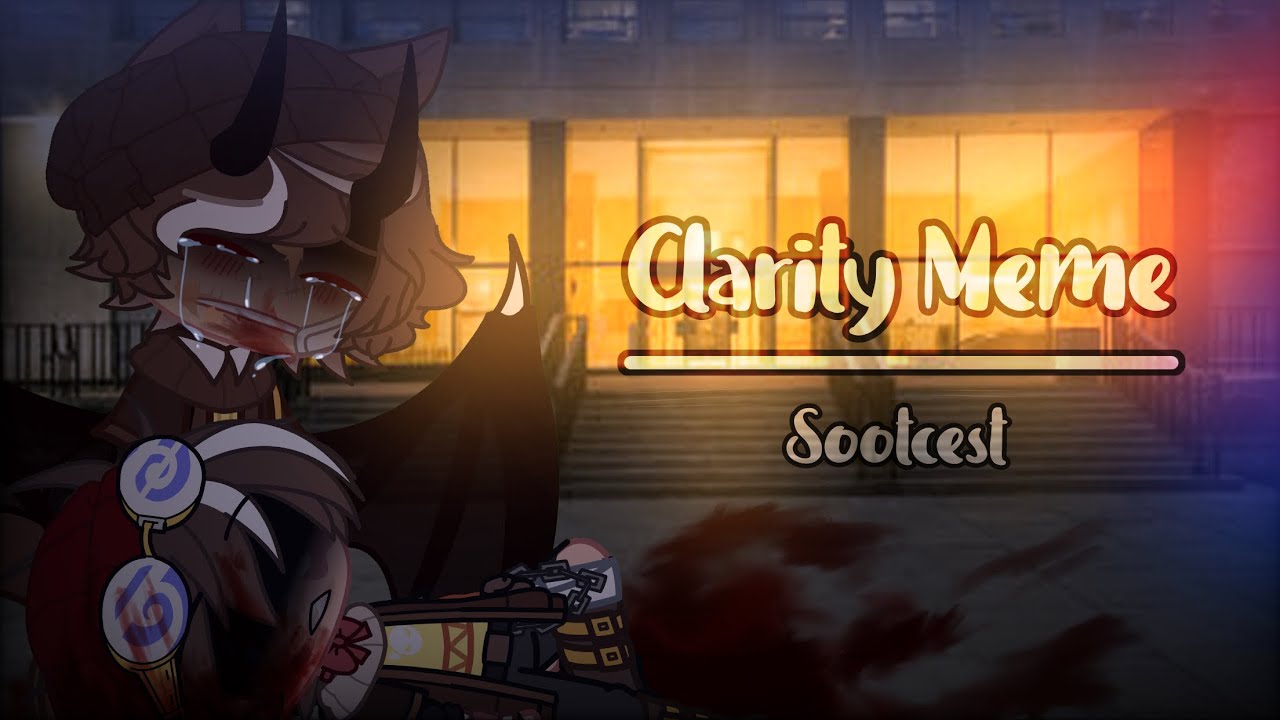 Clarity meme | sootcest | angst💔 - YouTube