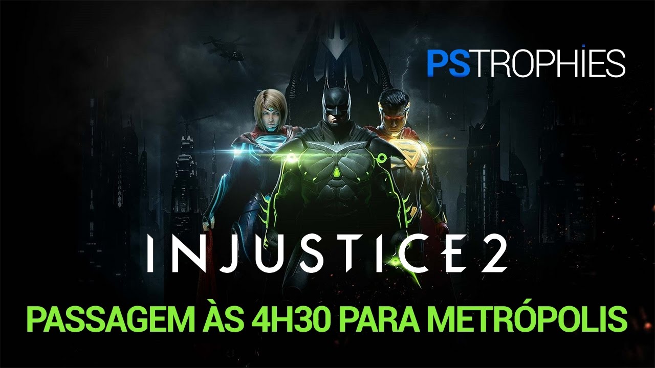 Injustice 2 - Passagem às 4h30 para Metrópolis - Guia de Troféu 🏆 ...