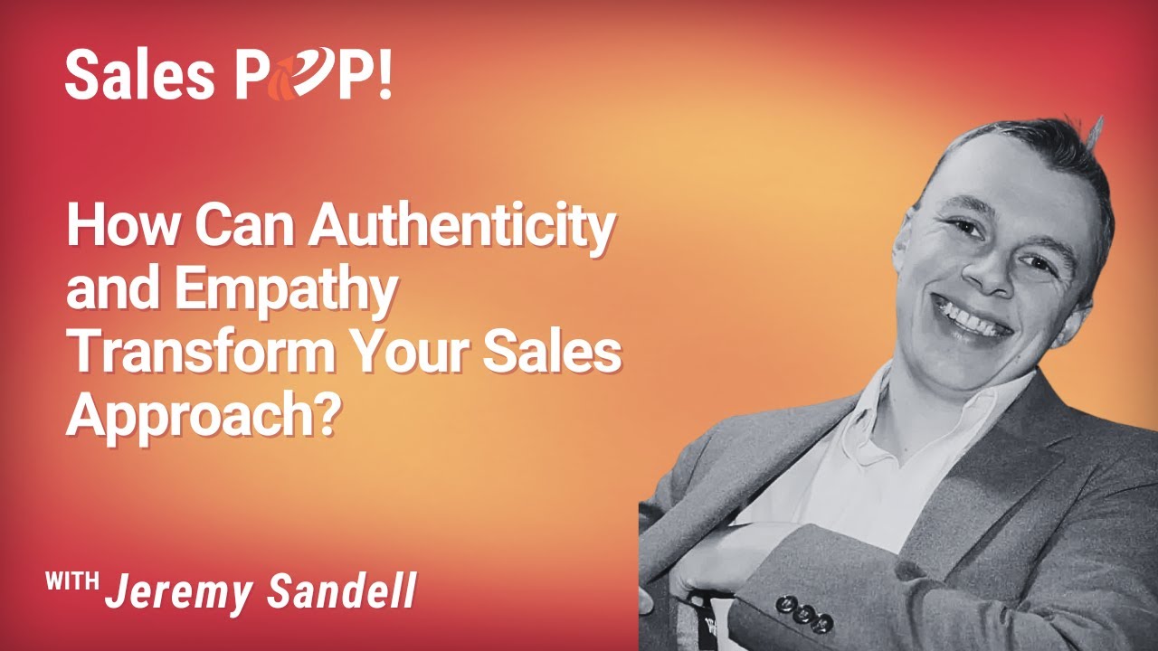 How Can Authenticity and Empathy Transform Your Sales Approach? with ...