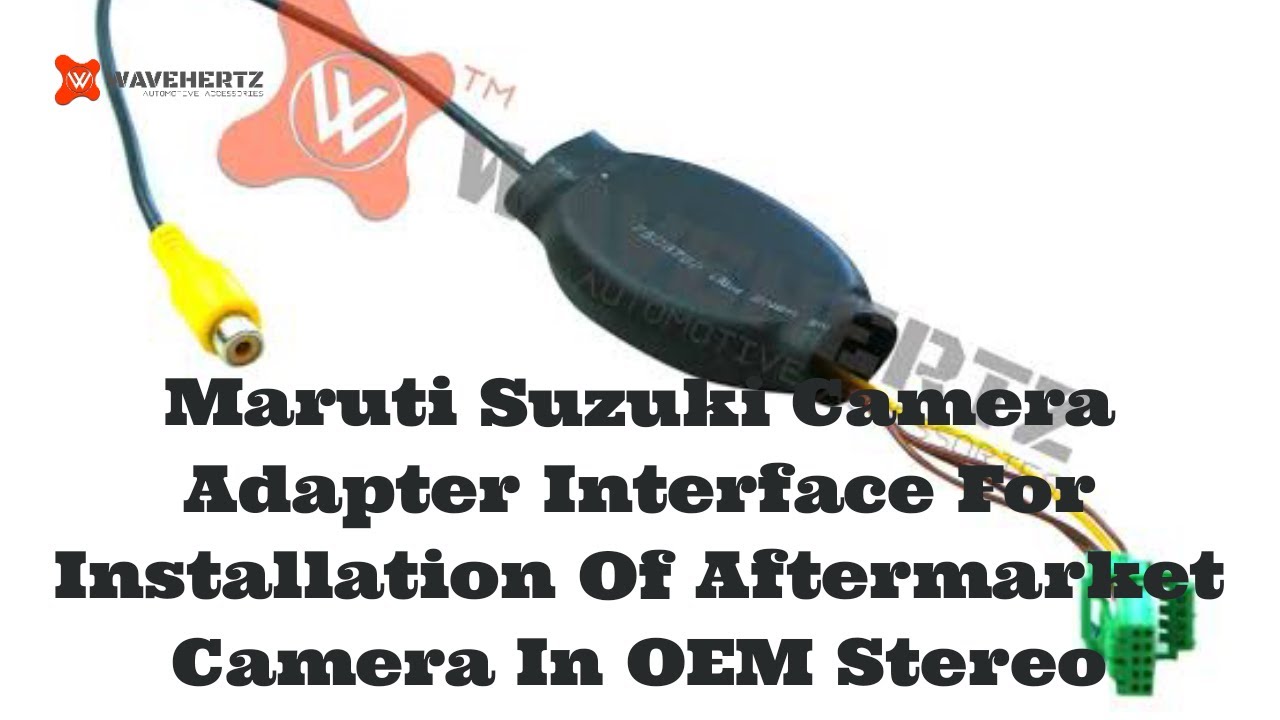 Maruti Suzuki Camera Adapter Interface | Aftermarket Camera Adapter For ...