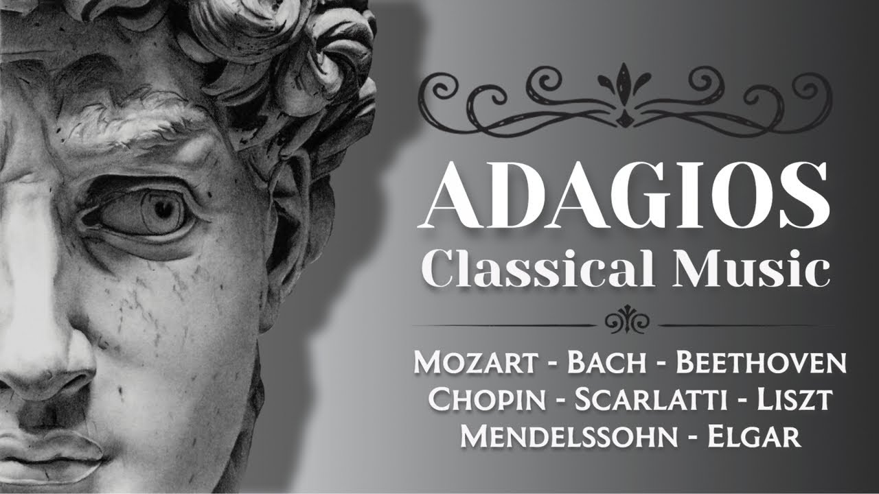 Adagios Classical Music | Deep Relaxing Piano PLAYLIST | Chopin Mozart ...