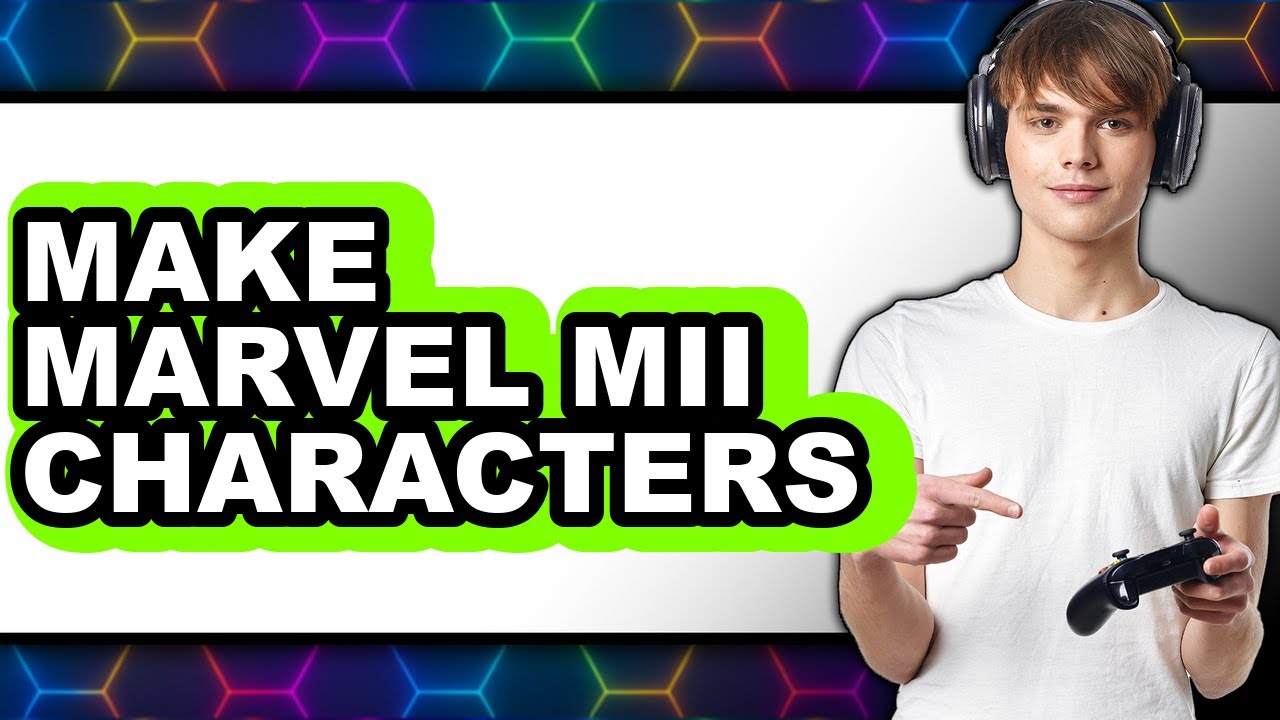 How to Make Marvel Mii Characters 2025 - Easy Guide - YouTube