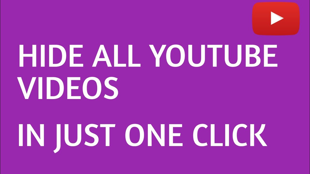 HIDE ALL VIDEOS ON YOUTUBE IN JUST ONE CLICK | MAKE YOUR YOUTUBE ...