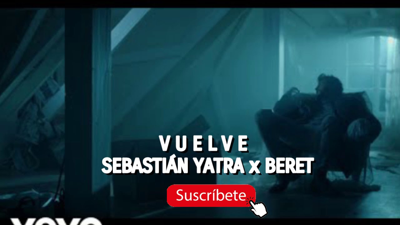 Sebastián Yatra - Vuelve ( ft Beret ) Video Oficial - YouTube