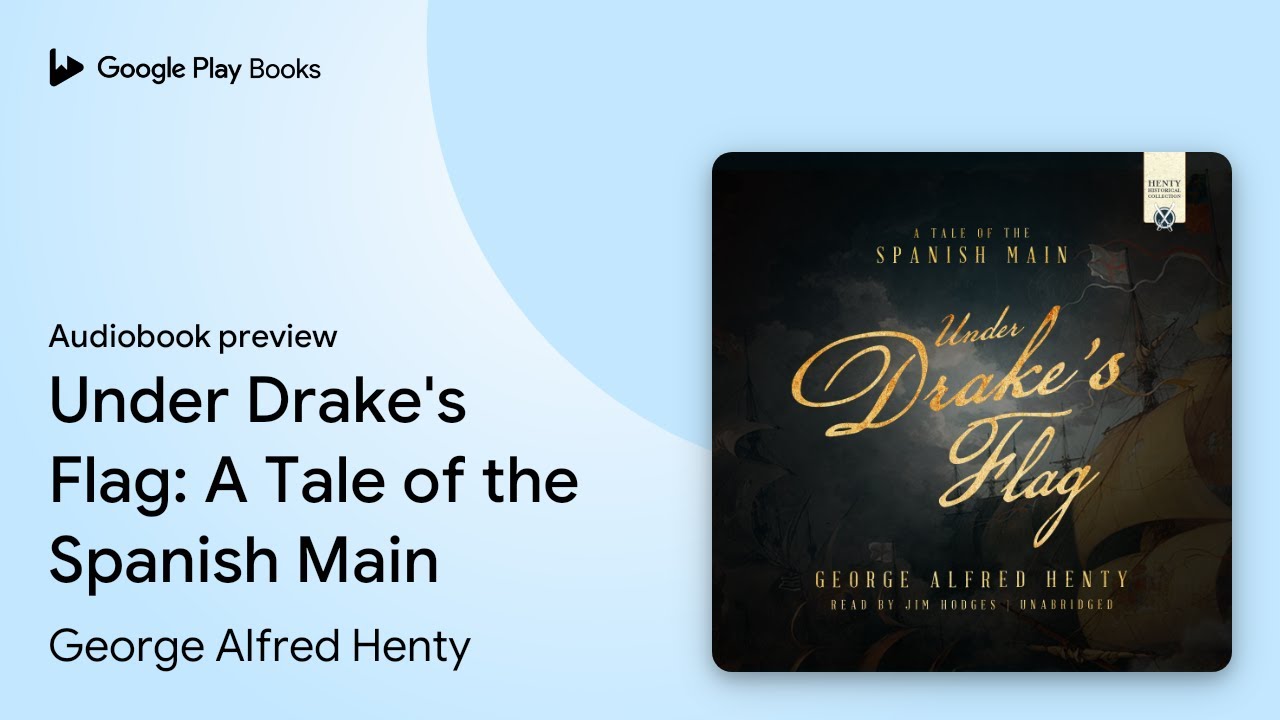 Under Drake's Flag: A Tale of the Spanish Main by George Alfred Henty ...