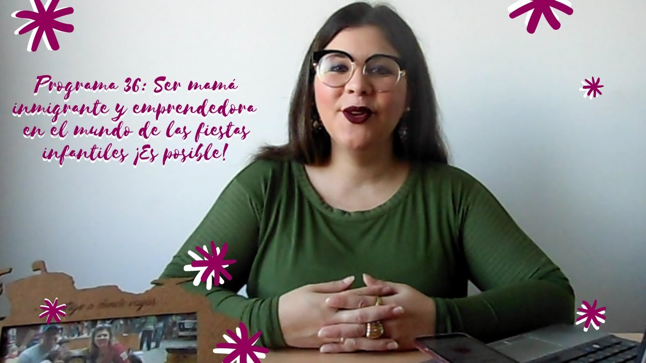 Programa 36: Andrea Marcano, mamá, inmigrante y emprendedora en el ...