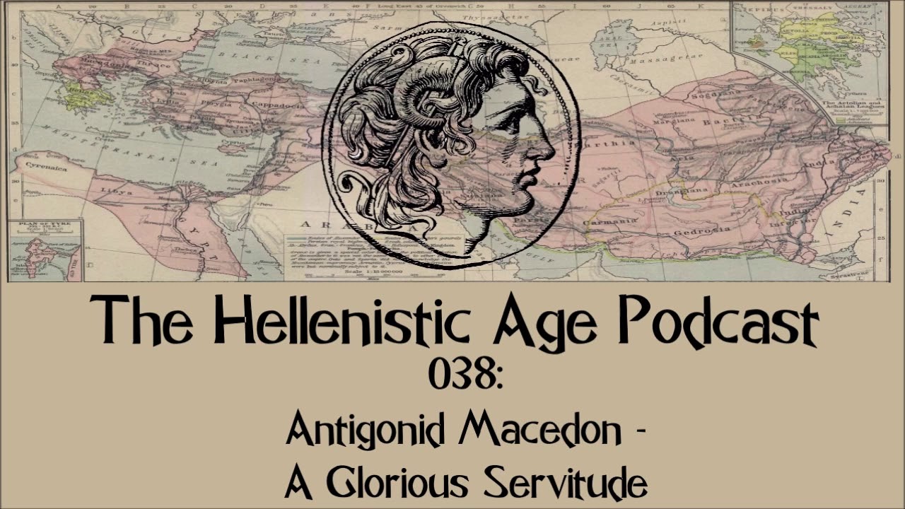 038: Antigonid Macedon - A Glorious Servitude - YouTube