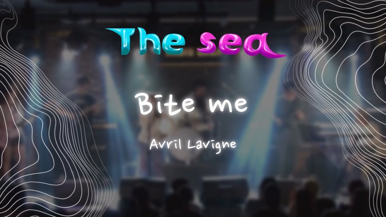 [THE SEA] Bite Me_Avril Lavigne 밴드 커버 (Band cover) - YouTube