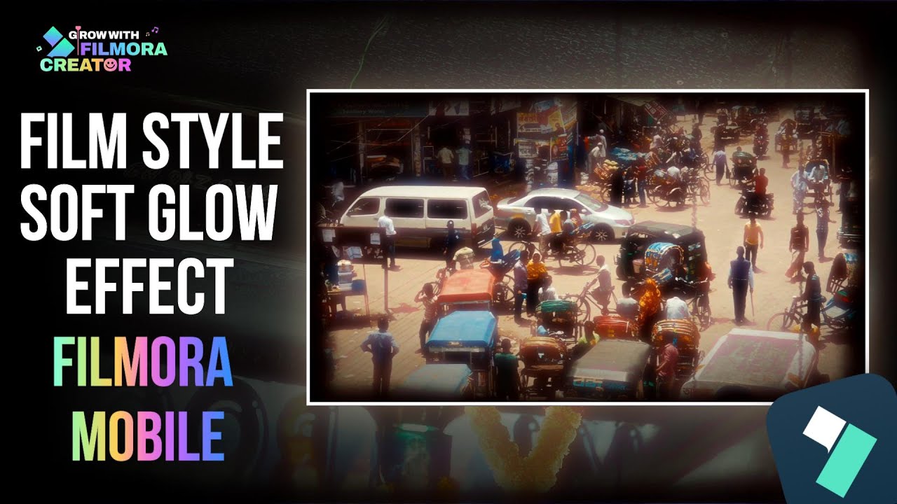 Film Style Soft Glow Effect - Filmora Mobile - YouTube