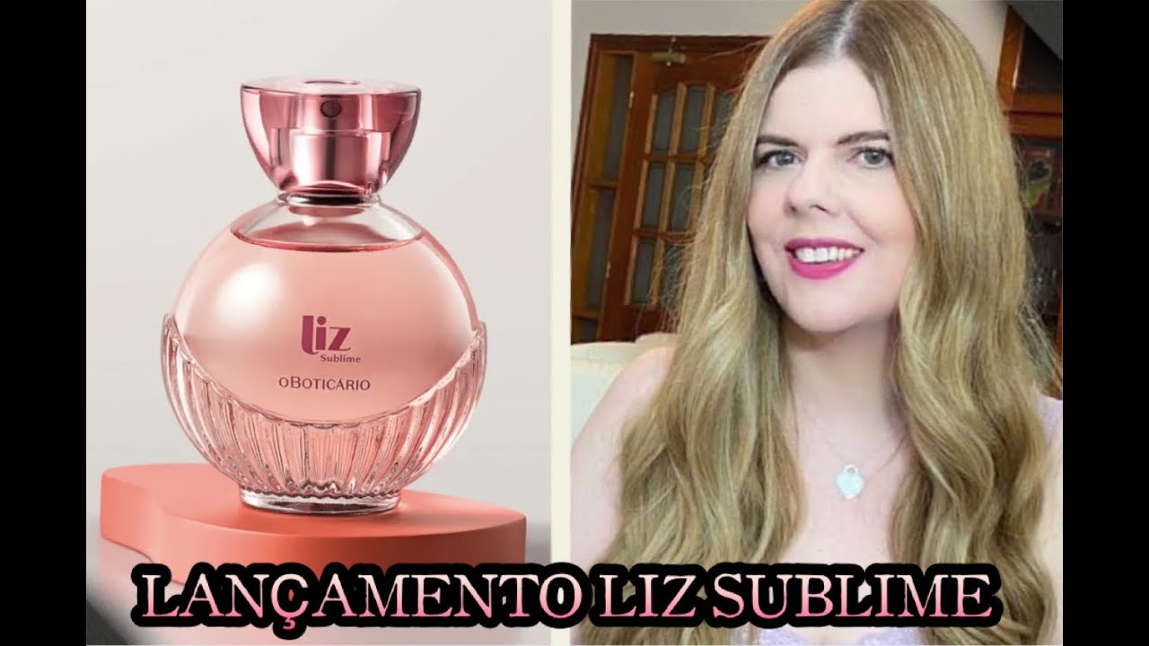 PERFUME LIZ SUBLIME (O Boticário) - RESENHA - YouTube