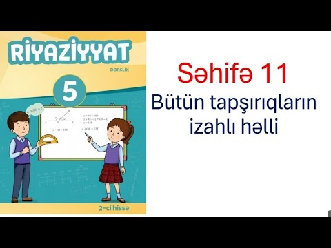 Riyaziyyat 5-ci sinif 2-ci hissə səhifə 11 Çalışmaların izahlı həlləri. #riyaziyyat #derslik #maths 
