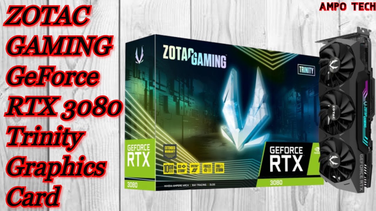 ZOTAC GAMING GeForce RTX 3080 Trinity Graphics Card | AMPo Tech - YouTube