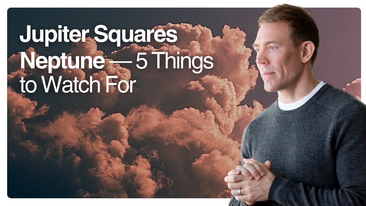 Jupiter Squares Neptune — 5 Things to Watch For - YouTube