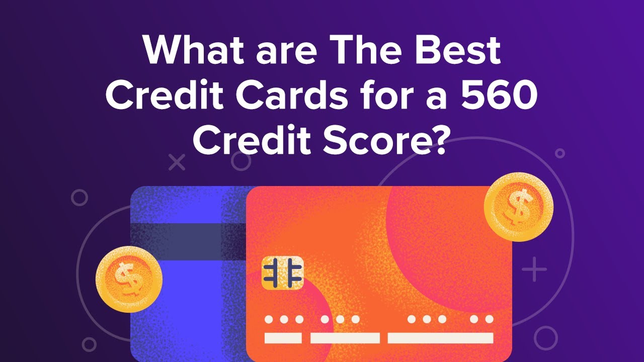 What Credit Card Can I Get With A Score Of 560 YouTube what-credit-card-can-i-get-with-a-score-of-560-youtube