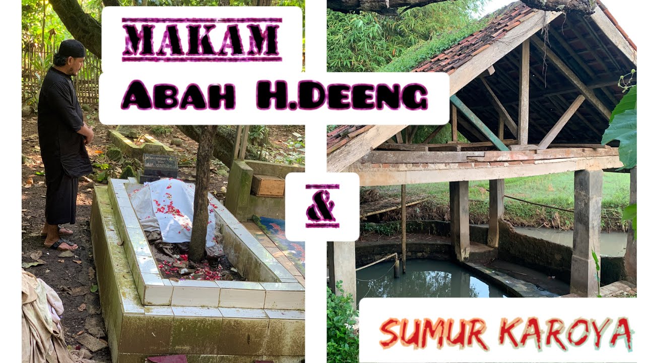 Makam keramat Abah H.Deeng dan Sumur karoya #makamkeramat #gantarawang ...