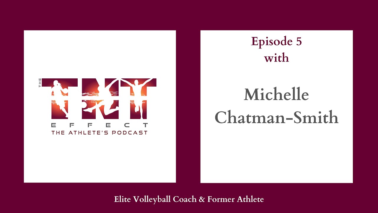 Episode 5: Michelle Chatman-Smith || Elite Volleyball Coach & Former ...