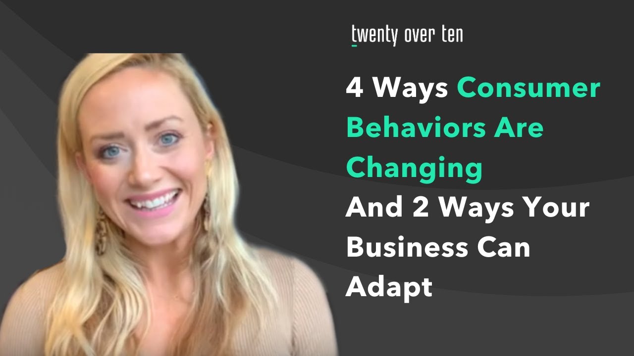 4 Ways Consumer Behaviors Are Changing And 2 Ways Your Business Can ...