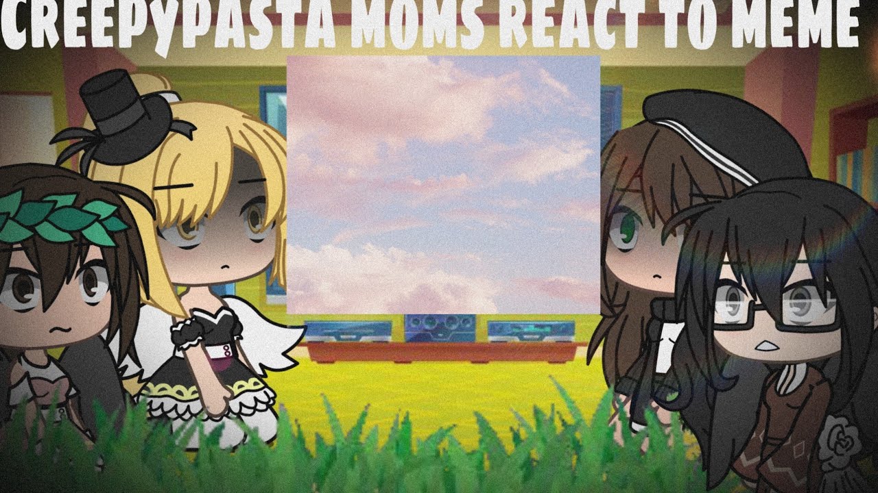 Creepypasta moms react to their children memes - YouTube