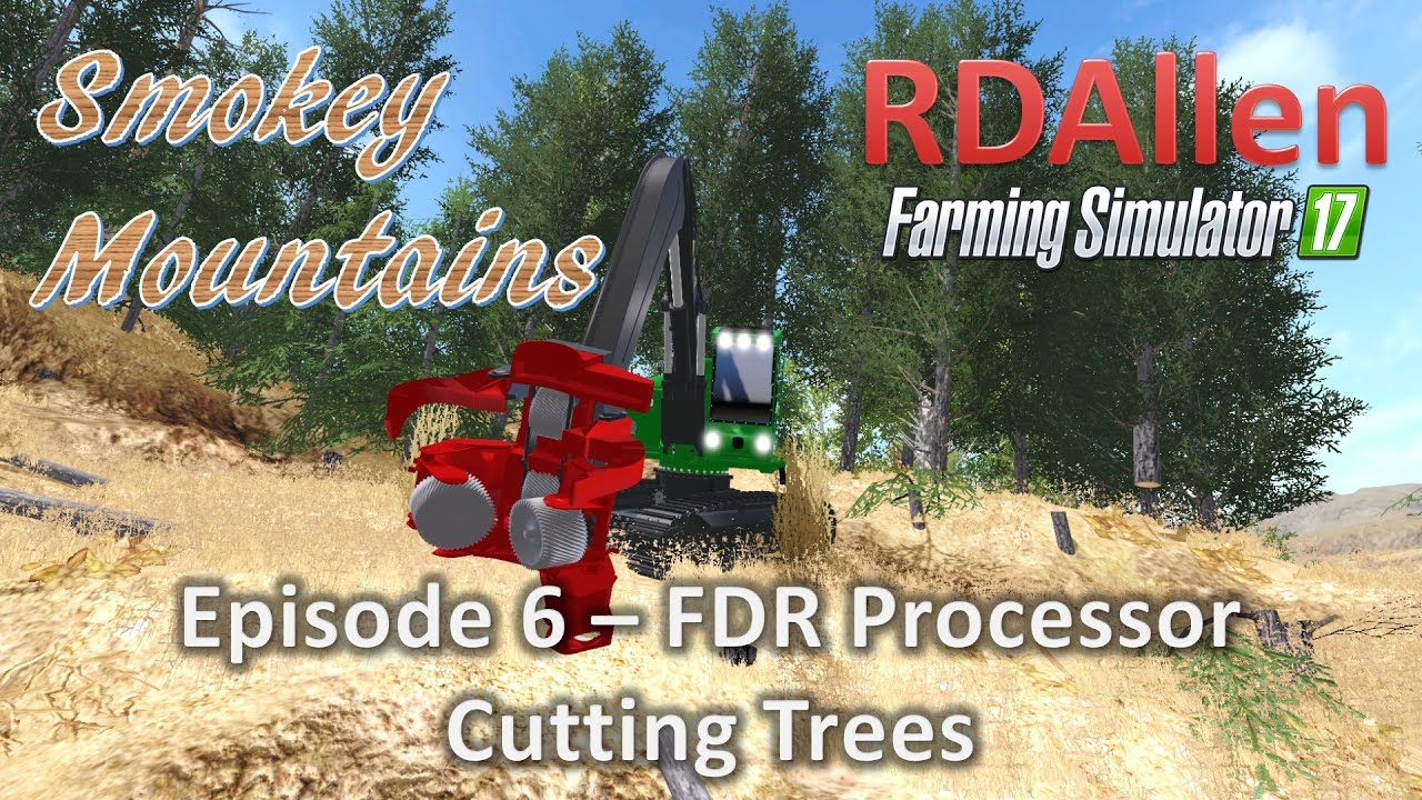 FS 17 MP Logging Smokey Mountains E6 - FDR Processor Cutting Logs - YouTube