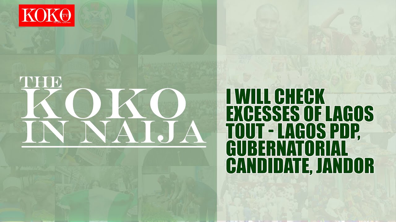 I Will Check Excesses Of Lagos Tout - Lagos PDP, Gubernatorial ...