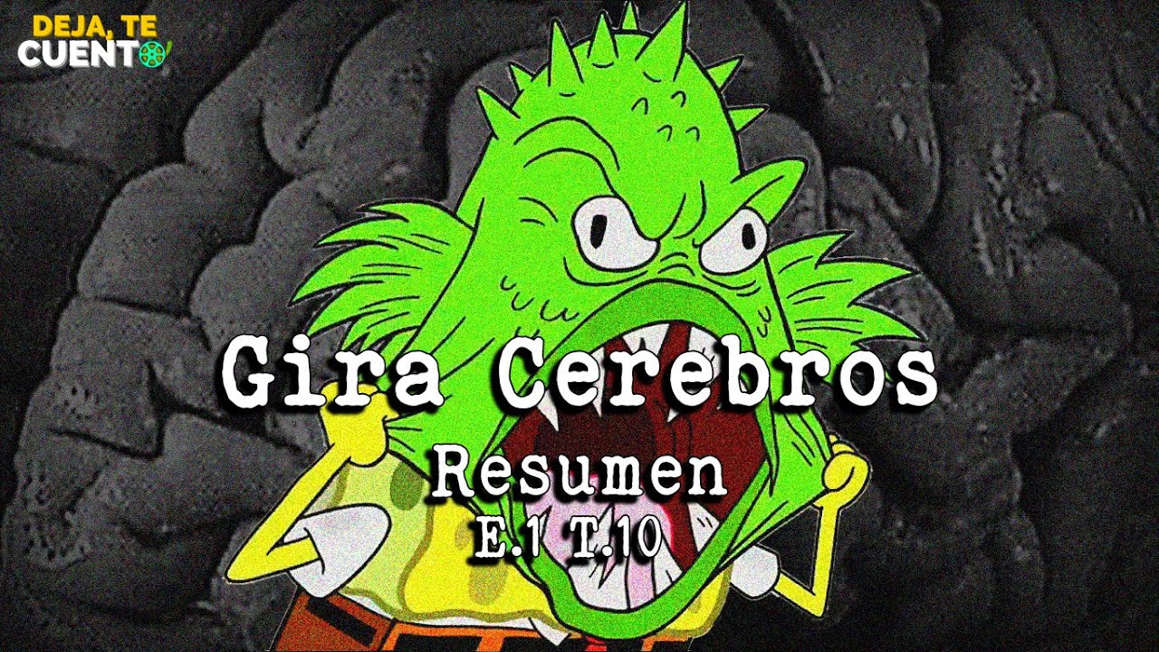 Gira Cerebros Episodio ExtraÑo De Bob Esponja Resumen Youtube