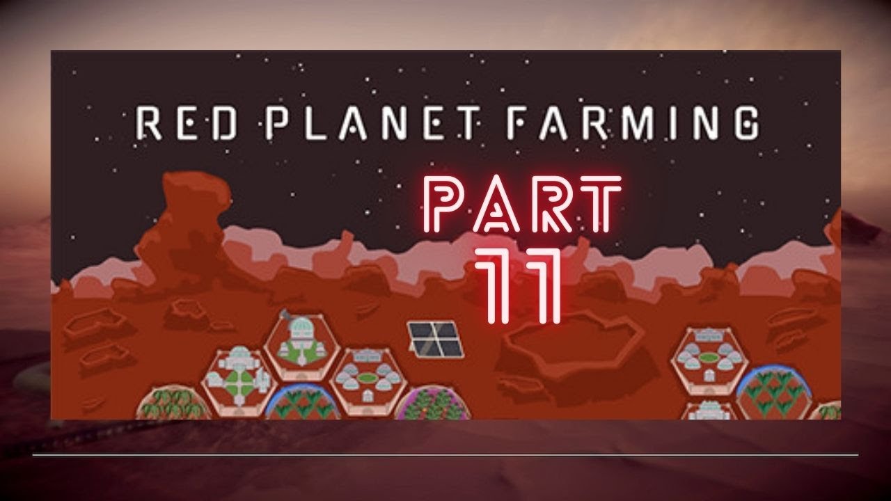 Red Planet FarmING; part 11; final countdown to victory upon Utopia ...