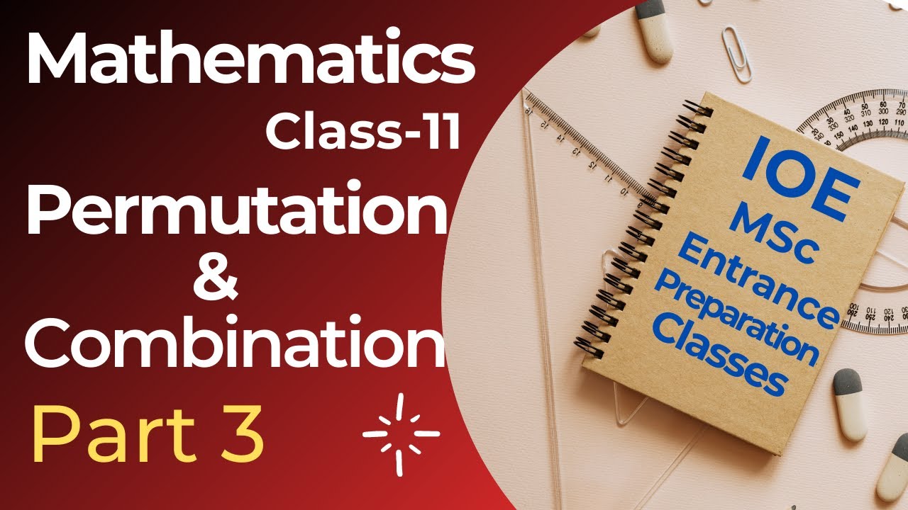 Mathematics Class 11 - Permutation and Combination || IOE MSc Entrance ...